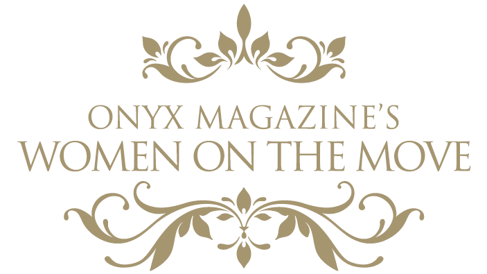 2024 Women on the Move – ONYX Magazine